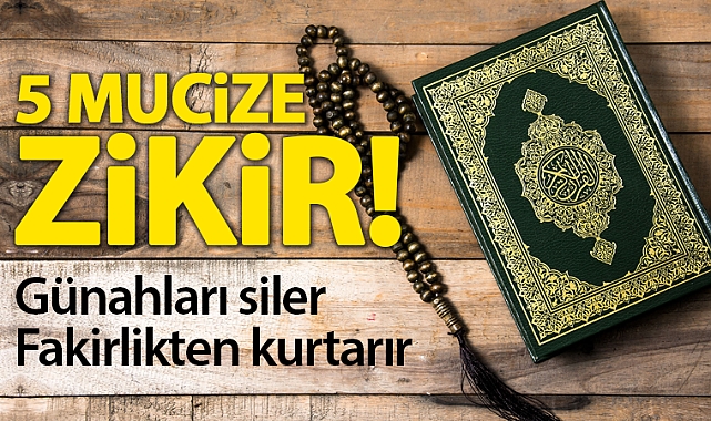 5 Mucize Zikir! Bu Zikirler Günahları Siler, Fakirlikten Kurtarır ...